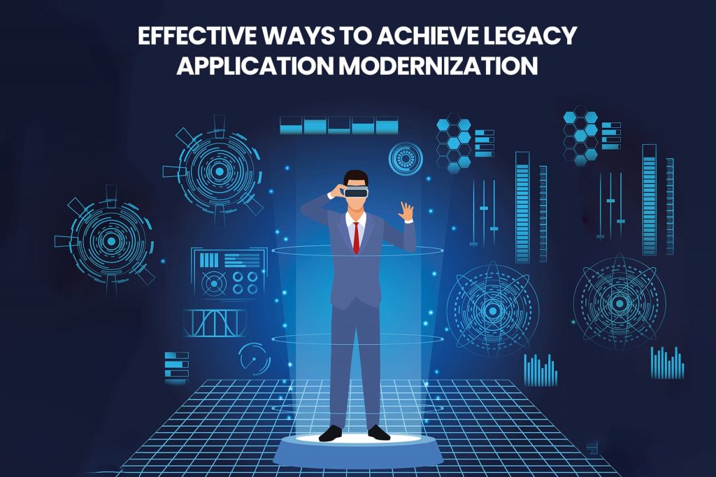 Effective Ways To Achieve Legacy Application Modernization Mysami