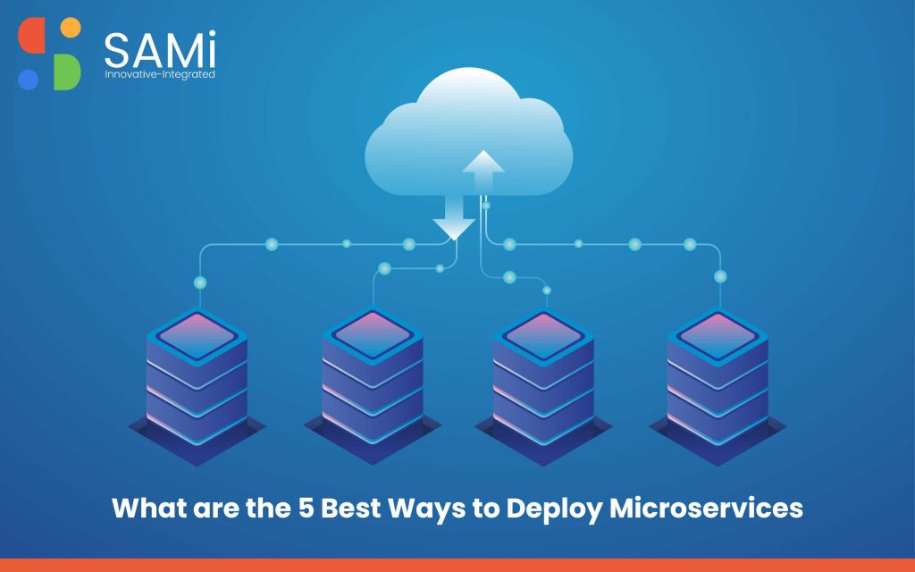 What are the 5 Best Ways to Deploy Microservices? – MySAMi What are the 5 Best Ways to Deploy Microservices? – MySAMi